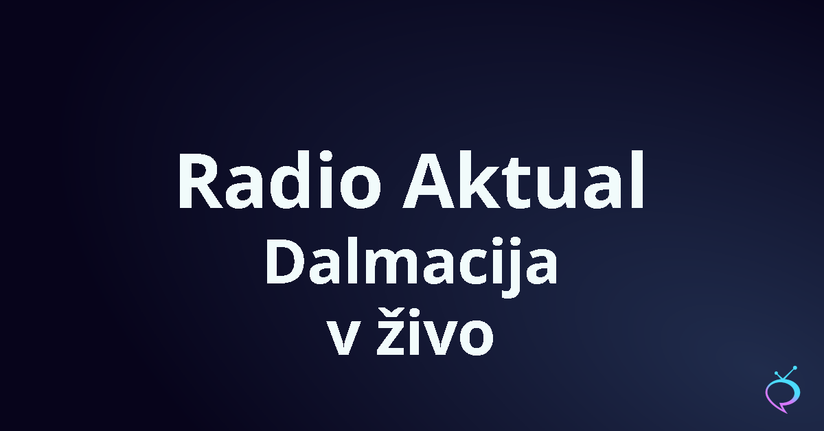 Radio Aktual Dalmacija v živo - Radijske Postaje