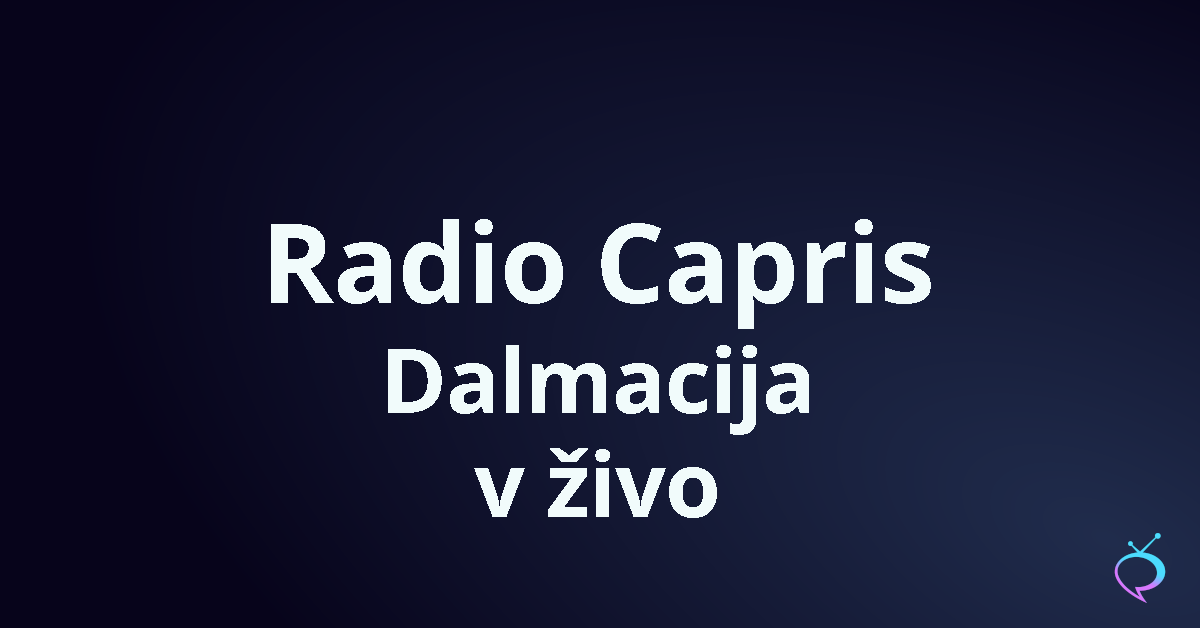 Radio Capris Dalmacija v živo - Radijske Postaje
